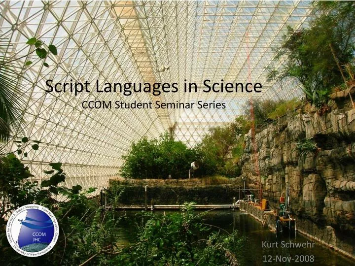 PPT - Script Languages in Science CCOM Student Seminar Series ...