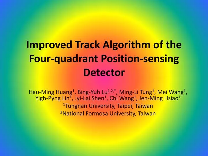 PPT - Improved Track Algorithm of the Four-quadrant Position-sensing Detector PowerPoint ...