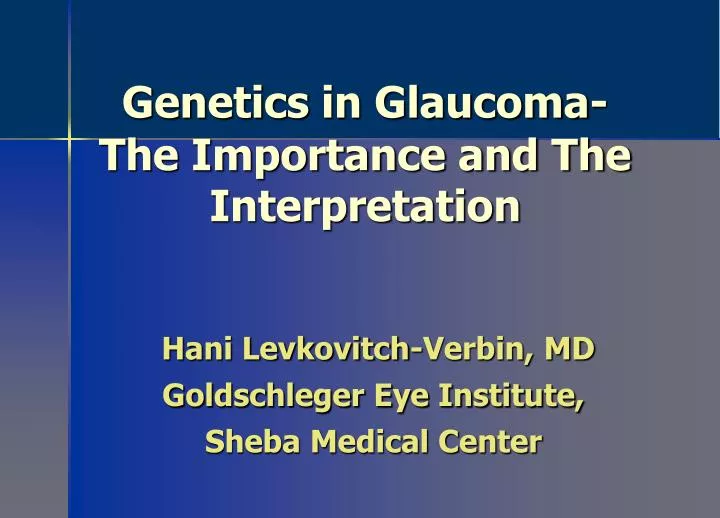 PPT - Genetics in Glaucoma- The Importance and The Interpretation ...