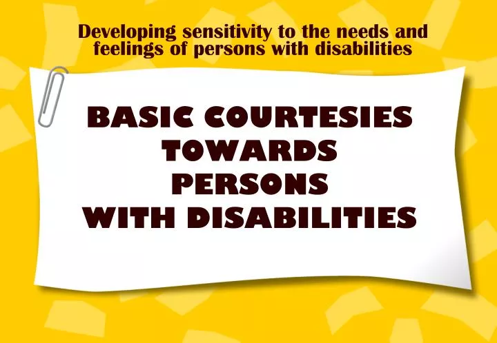 PPT - BASIC COURTESIES TOWARDS PERSONS WITH DISABILITIES PowerPoint ...