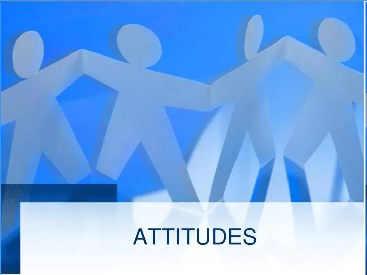 PPT - ATTITUDES PowerPoint Presentation, free download - ID:5203434 PPT - ATTITUDES PowerPoint Presentation, free download - ID:5203434