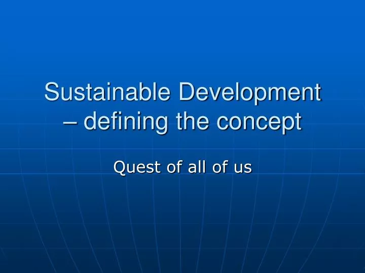 PPT - Sustainable Development – defining the concept PowerPoint ...