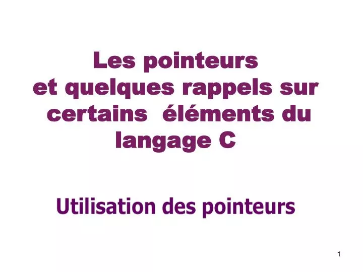PPT - Les pointeurs et quelques rappels sur certains éléments du ...