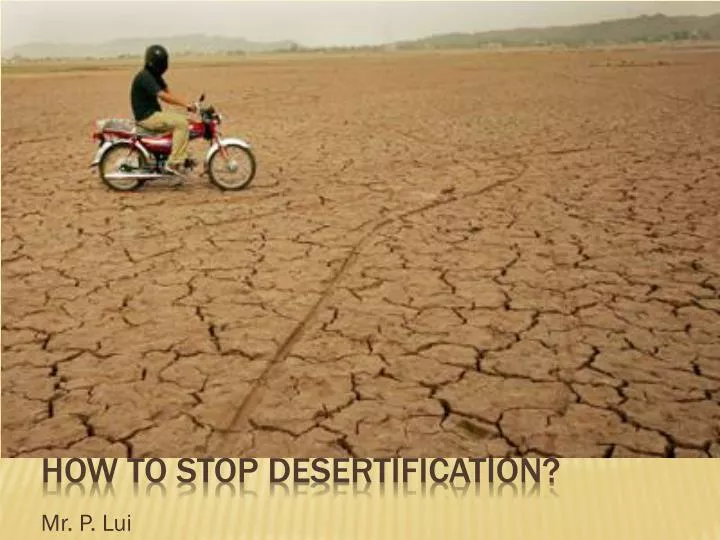 PPT - How to stoP DESERTIFICATION? PowerPoint Presentation, free ...
