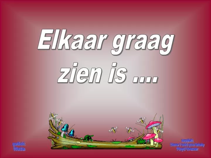 PPT - Elkaar graag zien is .... PowerPoint Presentation, free download ...