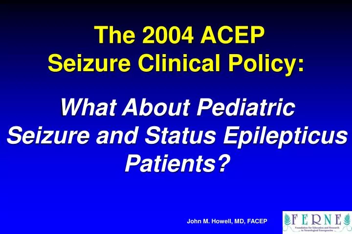 PPT - The 2004 ACEP Seizure Clinical Policy: PowerPoint Presentation ...