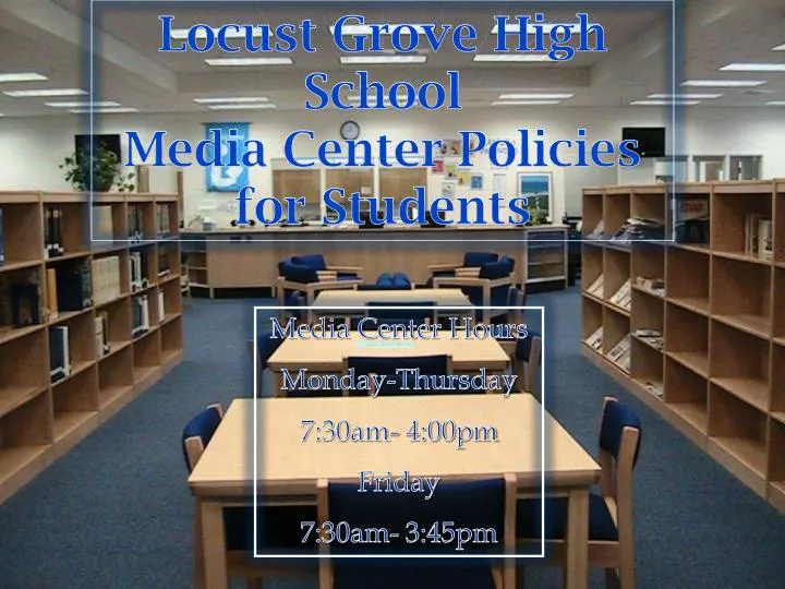 PPT - Locust Grove High School Media Center Policies for Students ...