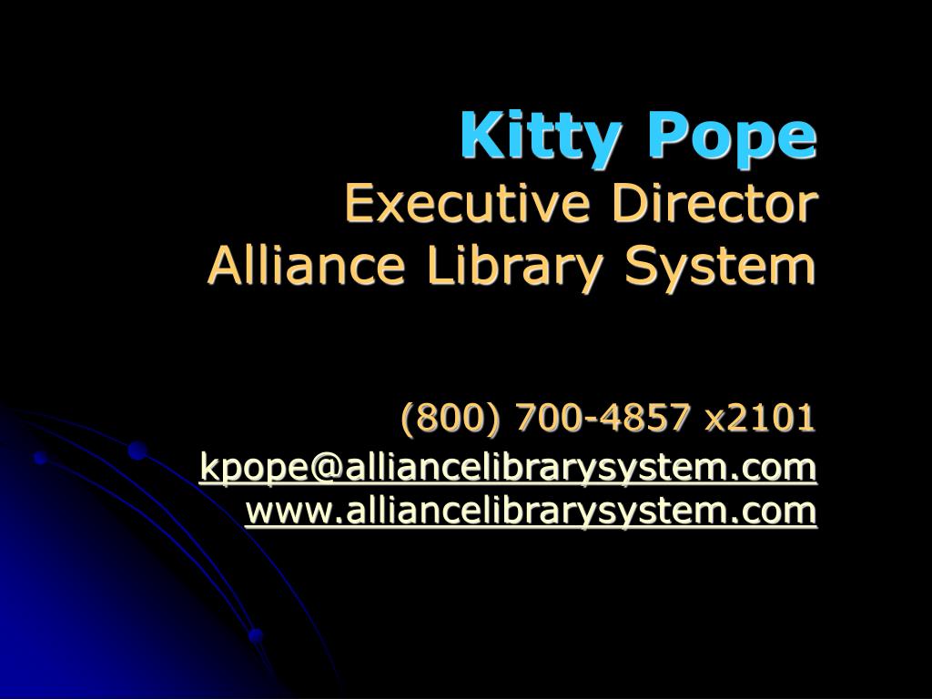 PPT - Kitty Pope Executive Director Alliance Library System PowerPoint ...