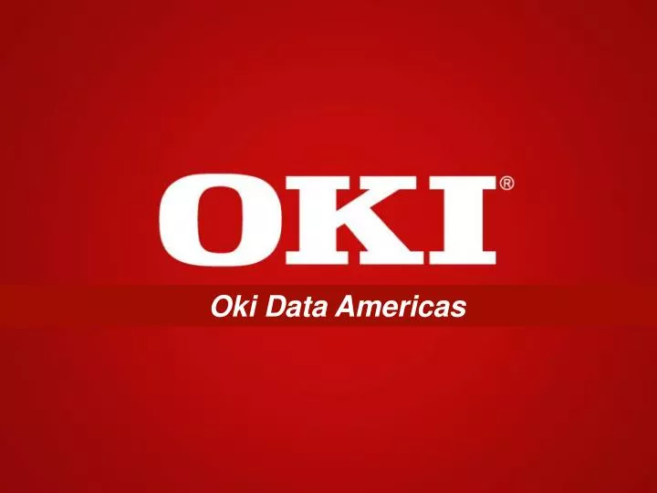 PPT - Oki Data Americas PowerPoint Presentation, free download - ID:5224033