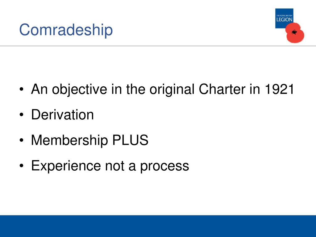PPT - Comradeship John Graham Deputy Director General The Royal British ...