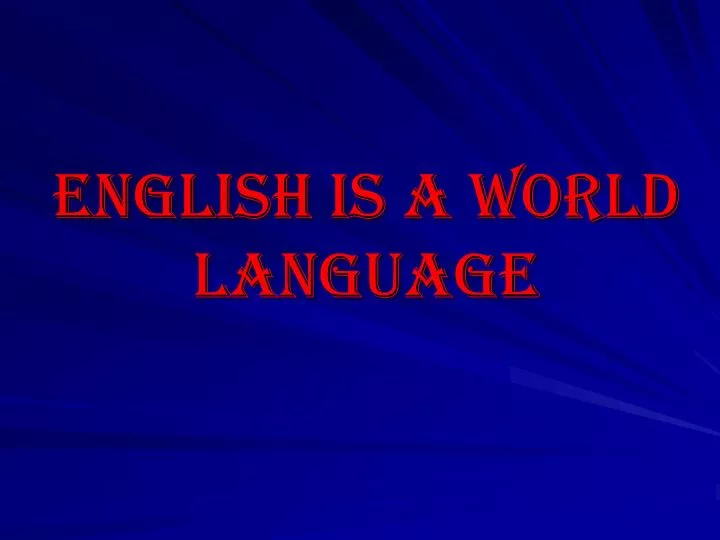 PPT - English Is A World Language PowerPoint Presentation, free ...