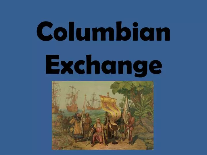 PPT - Columbian Exchange PowerPoint Presentation, free download - ID ...