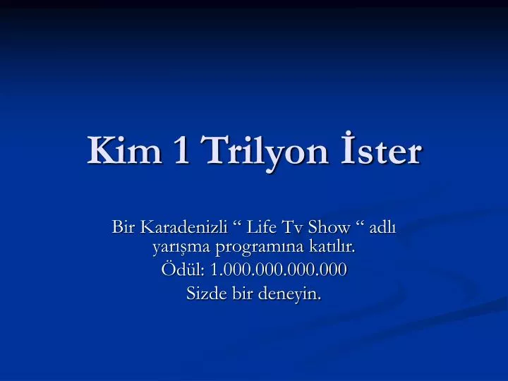 PPT - Kim 1 Trilyon İster PowerPoint Presentation, free download - ID ...