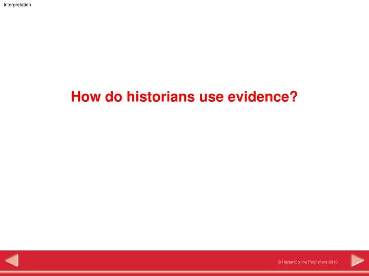 PPT - How do historians use evidence? PowerPoint Presentation, free ...