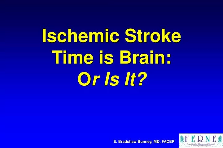 PPT - Ischemic Stroke Time is Brain: O r Is It? PowerPoint Presentation ...