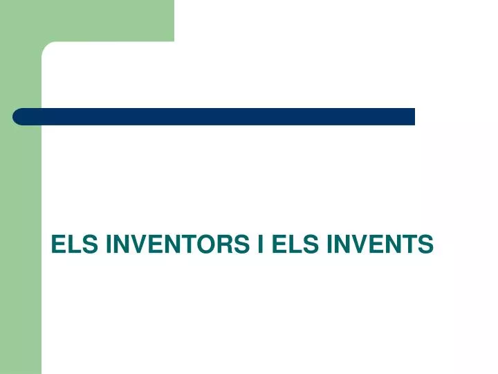 PPT - ELS INVENTORS I ELS INVENTS PowerPoint Presentation, free ...