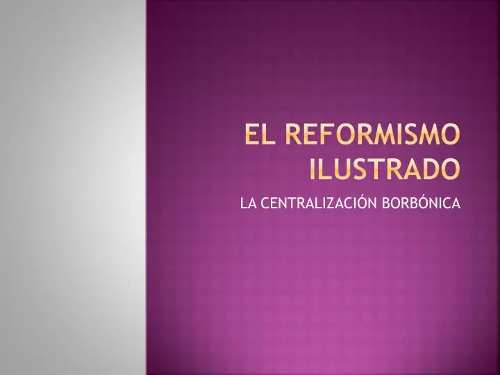 PPT - EL REFORMISMO ILUSTRADO PowerPoint Presentation, free download ...