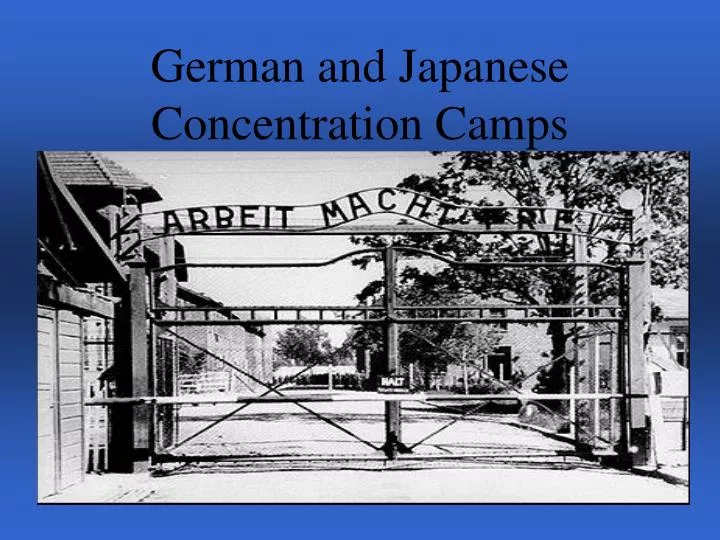 PPT - German and Japanese Concentration Camps PowerPoint Presentation ...