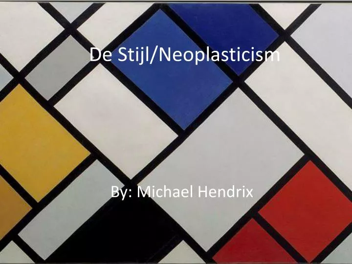 PPT - De Stijl / Neoplasticism PowerPoint Presentation, free download ...