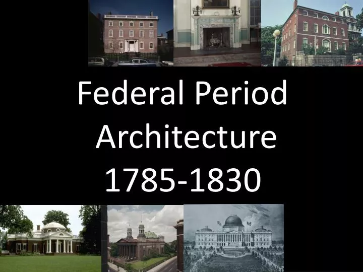 PPT - Federal Period Architecture 1785-1830 PowerPoint Presentation ...