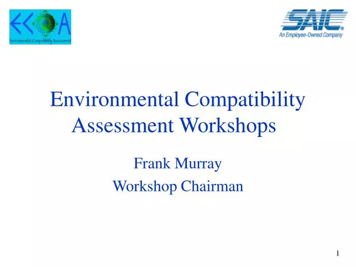 PPT - Environmental Compatibility Assessment Workshops PowerPoint ...