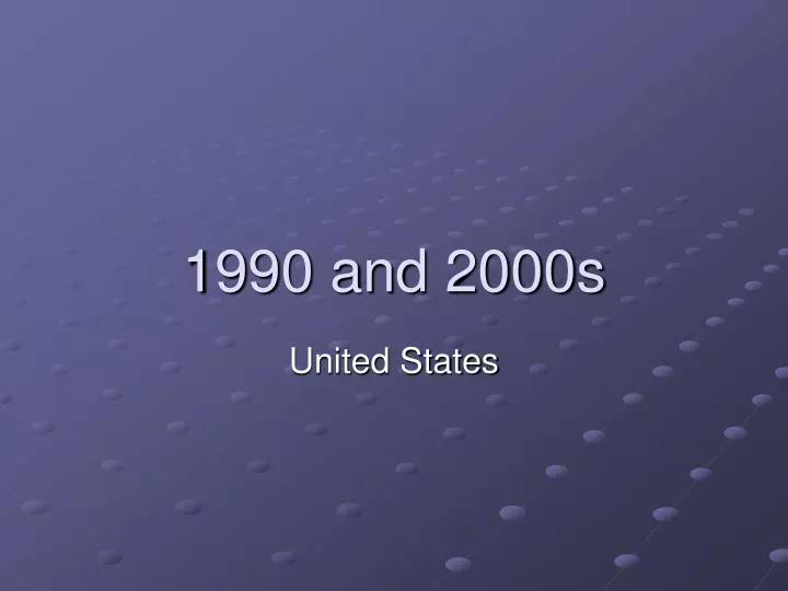 PPT - 1990 and 2000s PowerPoint Presentation, free download - ID:5247735