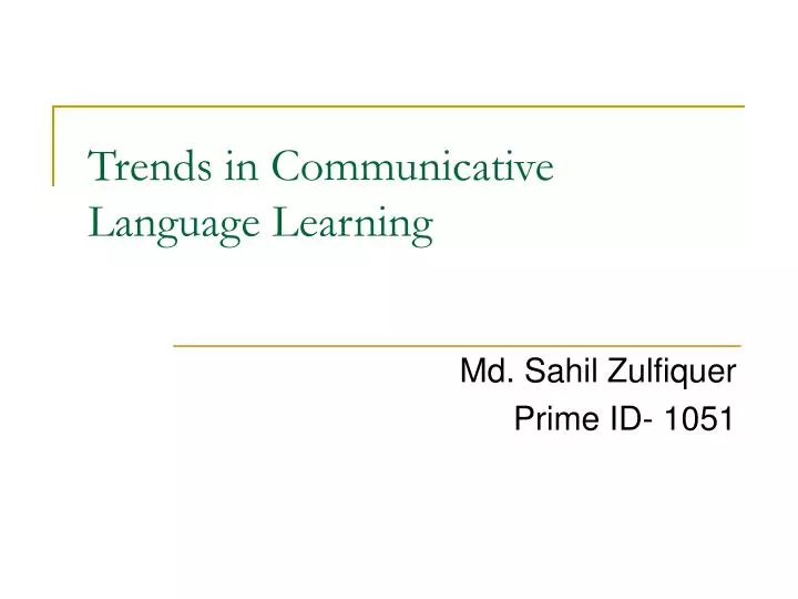 PPT - Trends in Communicative Language Learning PowerPoint Presentation ...