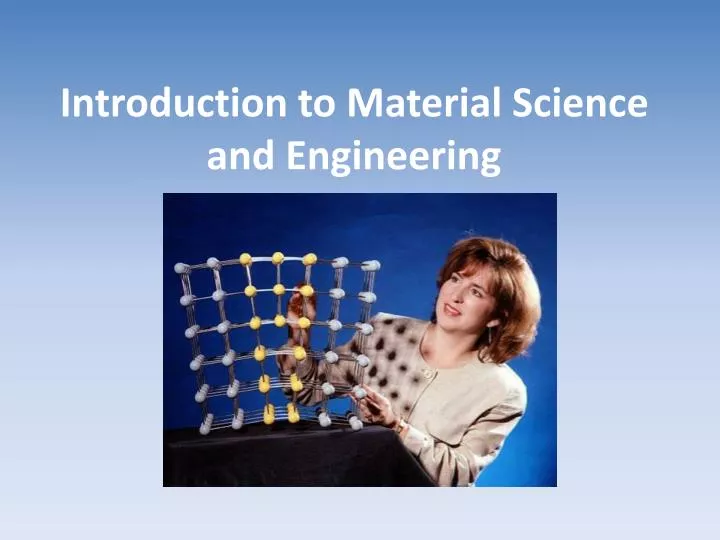 PPT - Introduction to Material Science and Engineering PowerPoint Presentation - ID:5249491