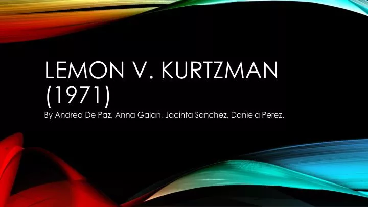 PPT - Lemon V. Kurtzman (1971) PowerPoint Presentation, free download ...