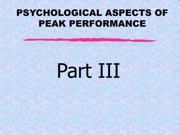 PPT - PSYCHOLOGICAL ASPECTS OF PEAK PERFORMANCE PowerPoint Presentation ...