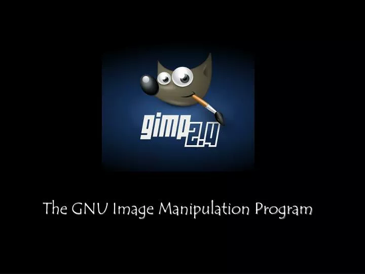 PPT - The GNU Image Manipulation Program PowerPoint Presentation, free ...