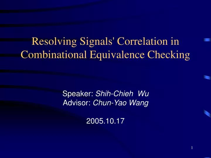 PPT - Resolving Signals' Correlation in Combinational Equivalence ... PPT - Resolving Signals' Correlation in Combinational Equivalence ...