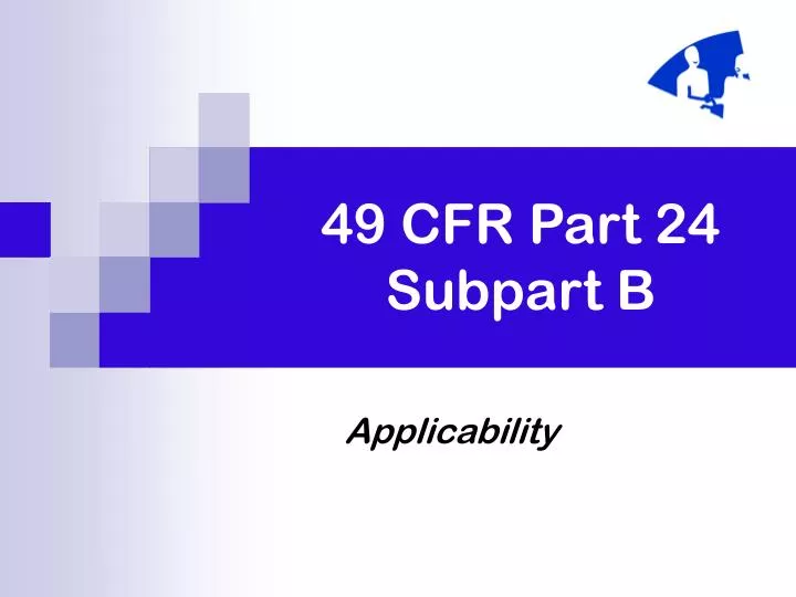 PPT - 49 CFR Part 24 Subpart B PowerPoint Presentation, free download ...