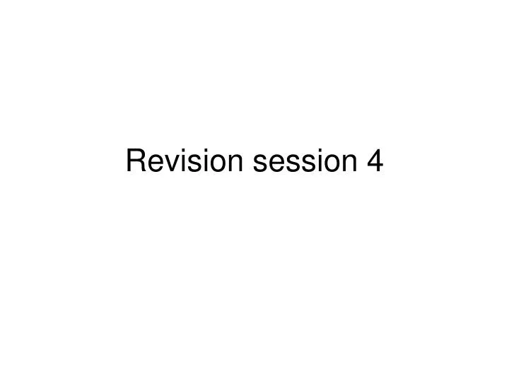 PPT - Revision session 4 PowerPoint Presentation, free download - ID:5258435