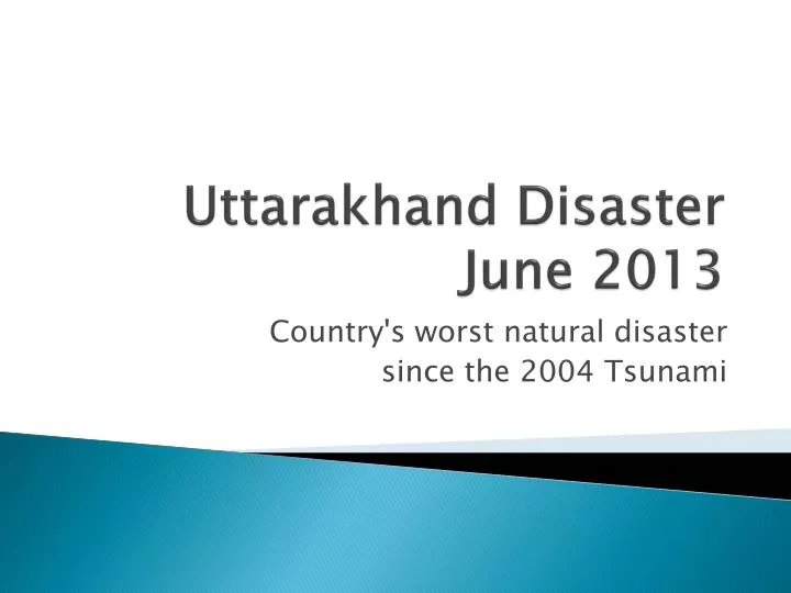 PPT - Uttarakhand Disaster June 2013 PowerPoint Presentation, free download - ID:5259776