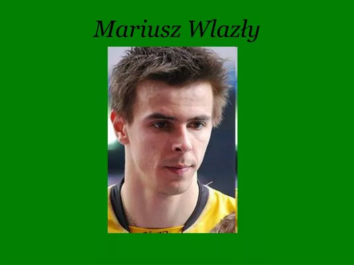 PPT - Mariusz Wlazły PowerPoint Presentation, free download - ID:5259870