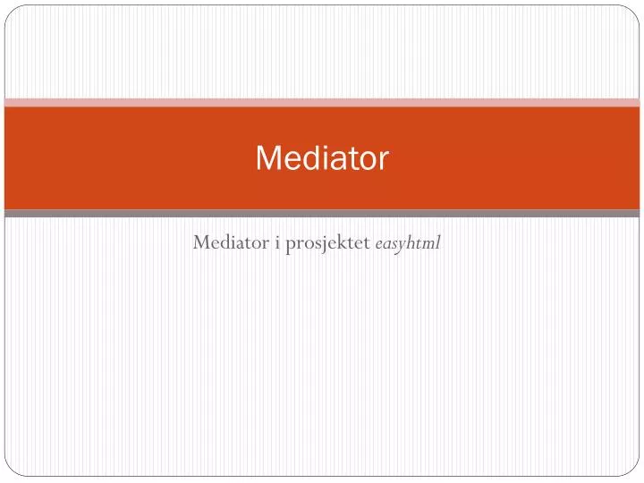 PPT - Mediator PowerPoint Presentation, free download - ID:5259871