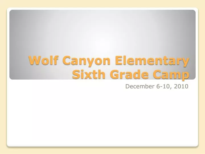 PPT - Wolf Canyon Elementary Sixth Grade Camp PowerPoint Presentation, free download - ID:5260232