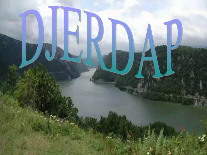 PPT - DJERDAP PowerPoint Presentation, free download - ID:5260815