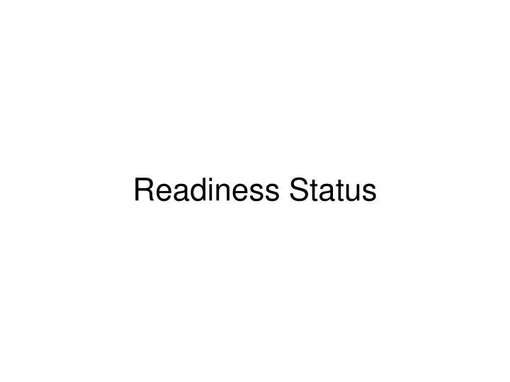 PPT - Readiness Status PowerPoint Presentation, free download - ID:5262265