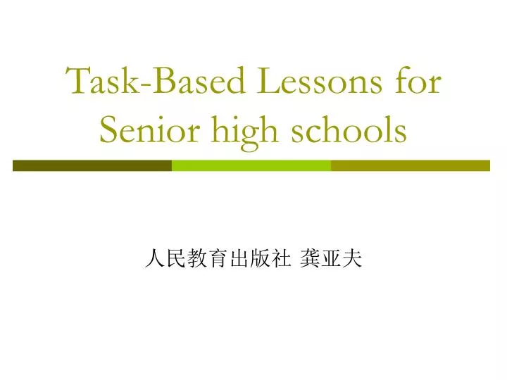 PPT - Task-Based Lessons for Senior high schools PowerPoint ...