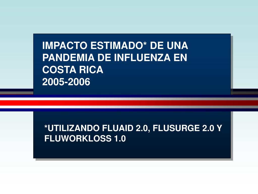 PPT - IMPACTO ESTIMADO* DE UNA PANDEMIA DE INFLUENZA EN COSTA RICA 2005 ...