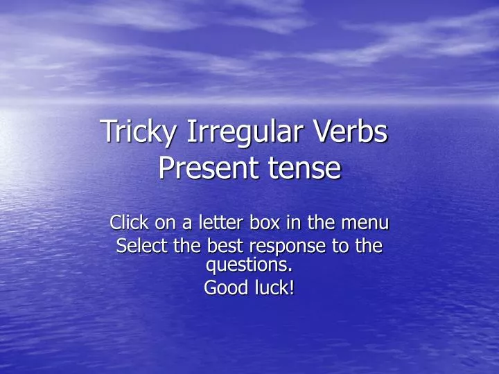 PPT - Tricky Irregular Verbs Present tense PowerPoint Presentation ...