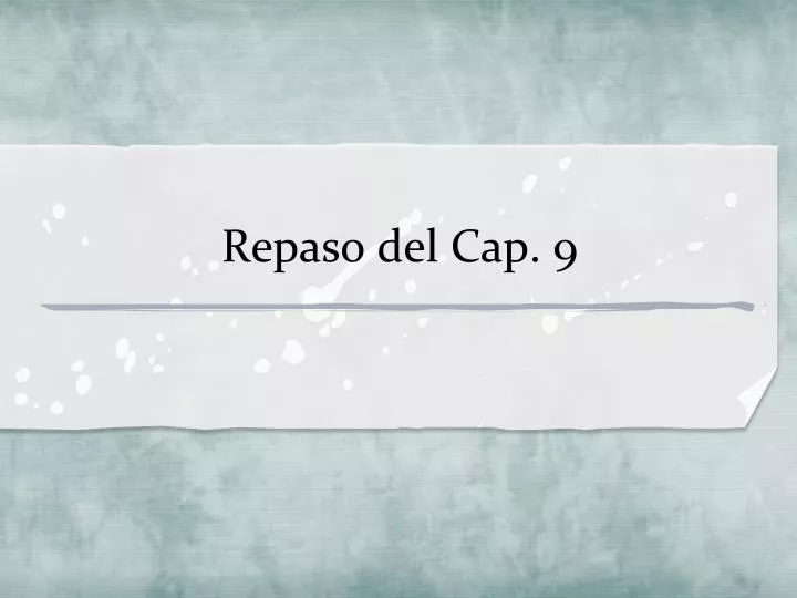 PPT - Repaso del Cap. 9 PowerPoint Presentation, free download - ID:5264734