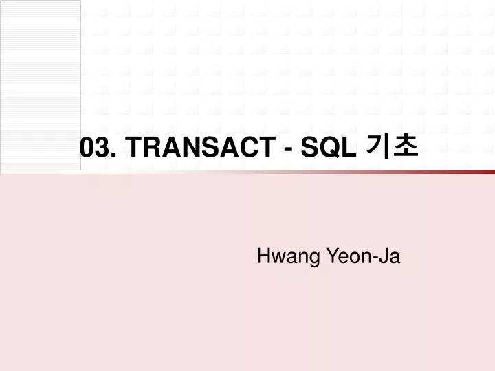 PPT - 03. TRANSACT - SQL 기초 PowerPoint Presentation, free download - ID:5265910