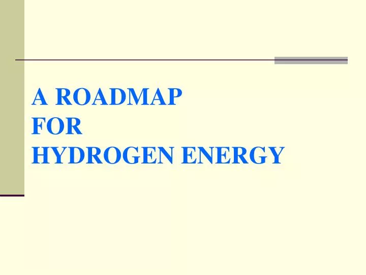 PPT - A ROADMAP FOR HYDROGEN ENERGY PowerPoint Presentation, free ...