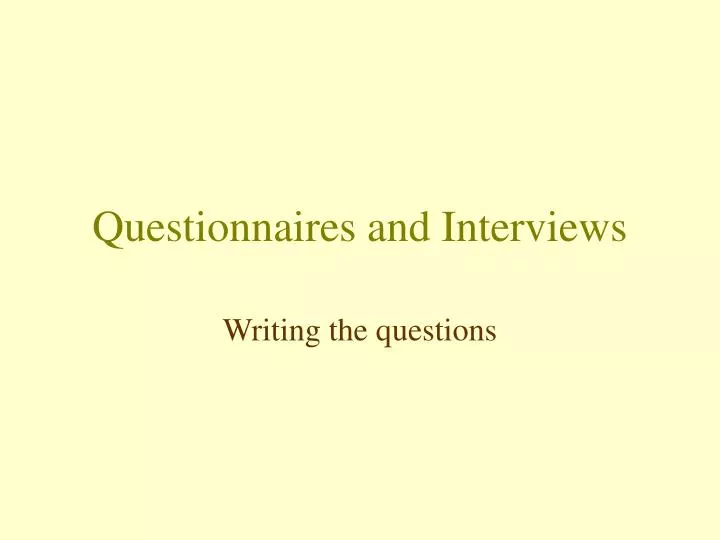 PPT - Questionnaires and Interviews PowerPoint Presentation, free ...