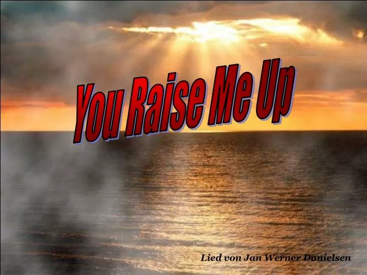 PPT - You Raise Me Up PowerPoint Presentation, free download - ID:5269790