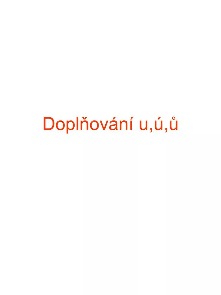 PPT - Doplňování u,ú,ů PowerPoint Presentation, free download - ID:5270594