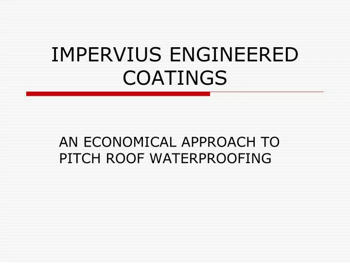 PPT - IMPERVIUS ENGINEERED COATINGS PowerPoint Presentation, free ...